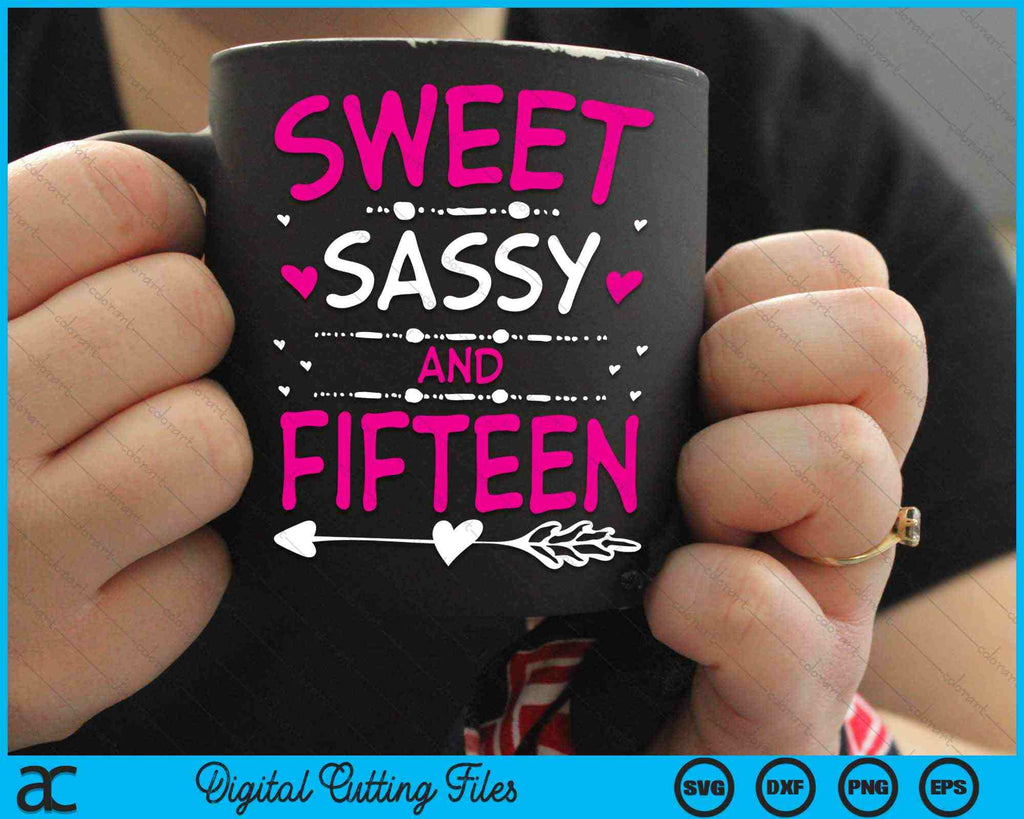Sweet Sassy And Fifteen Happy 15th Birthday SVG Cutting Files ...