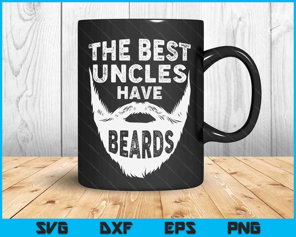The Best Uncles Have Beards Bearded Men Father's Day SVG PNG Files ...