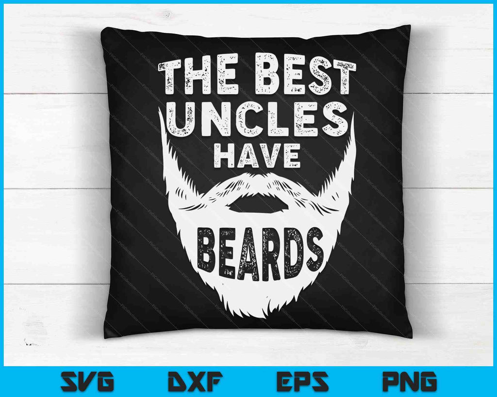 The Best Uncles Have Beards Bearded Men Father's Day SVG PNG Files ...