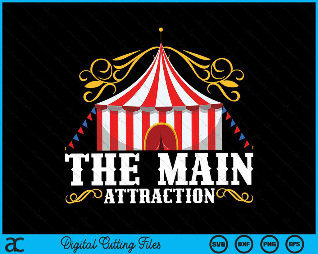 The Main Attraction Kids Attraction Circus Carnival Birthday SVG File ...