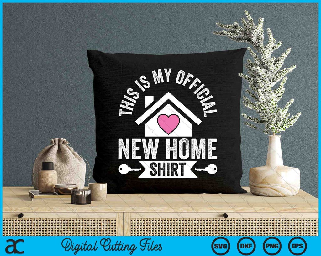 This Is My Official New Home Shirt Housewarming SVG PNG Cutting Files ...