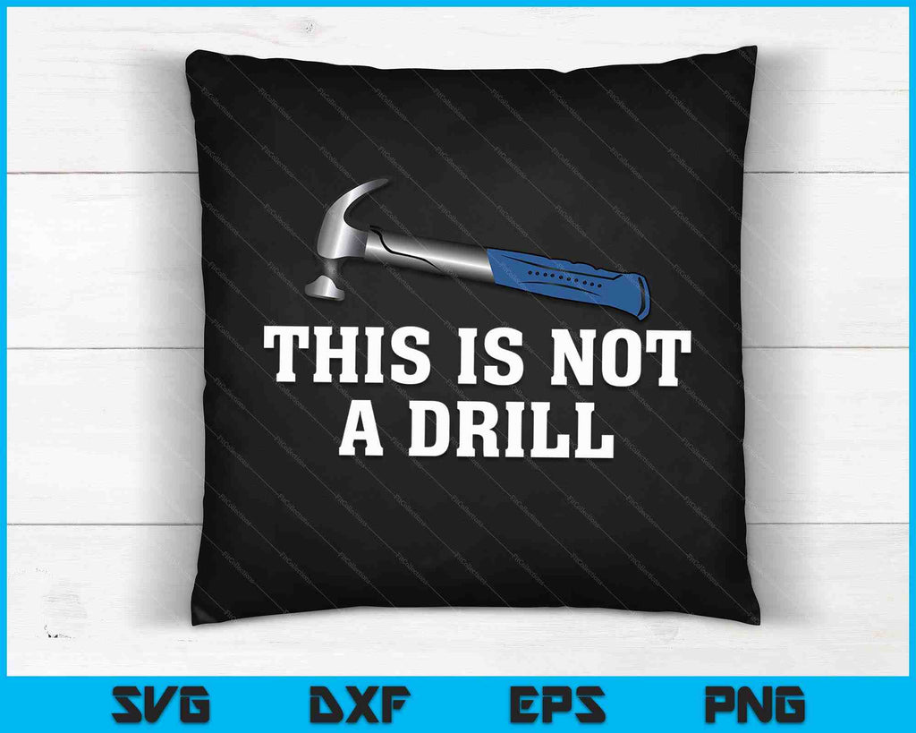 This Is Not A Drill Novelty Tools Hammer Woodworking SVG Cutting Files ...