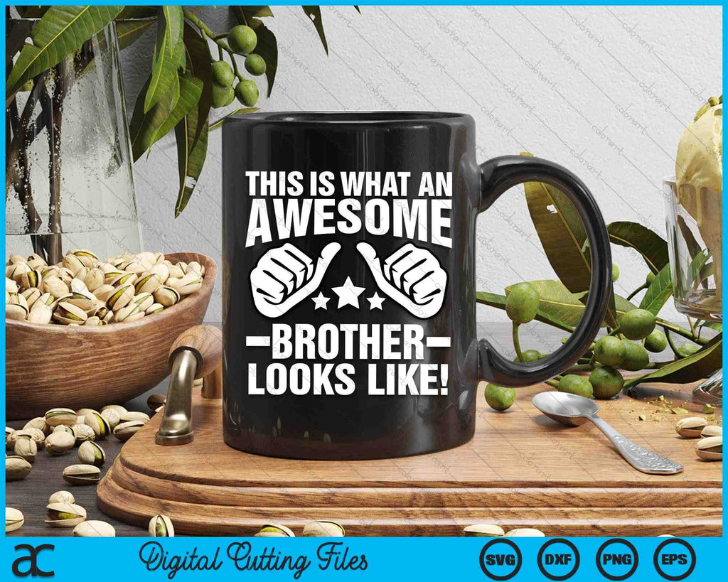This Is What An Awesome Brother Looks Like SVG PNG Digital Files ...