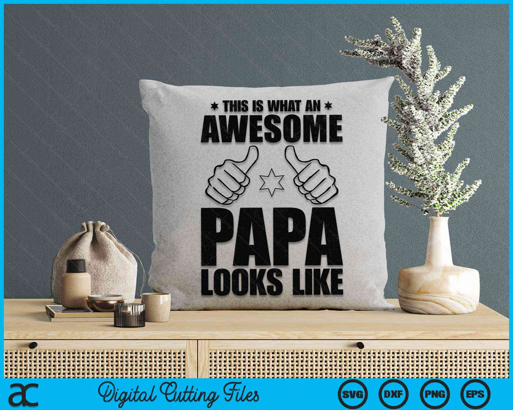 This Is What An Awesome Papa Looks Like Papa Father's Day SVG Files ...