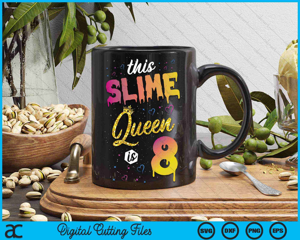 This Slime Queen Is 8 Slime Queen Girls 8th Birthday SVG Cutting Files ...