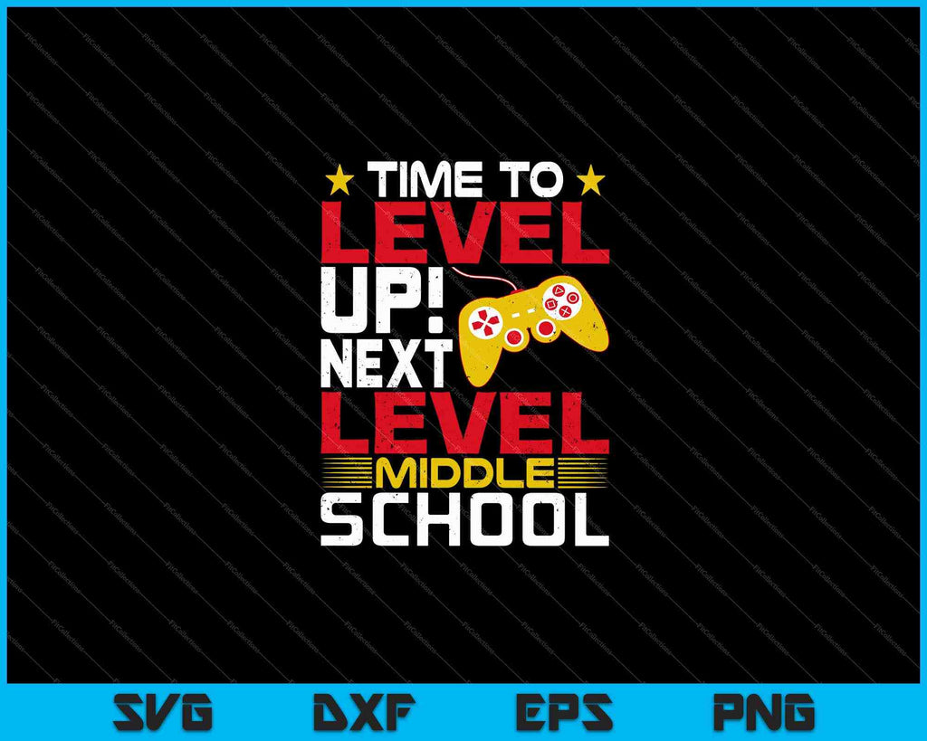 Time To Level Up Next Level Middle School Graduation SVG PNG Files ...