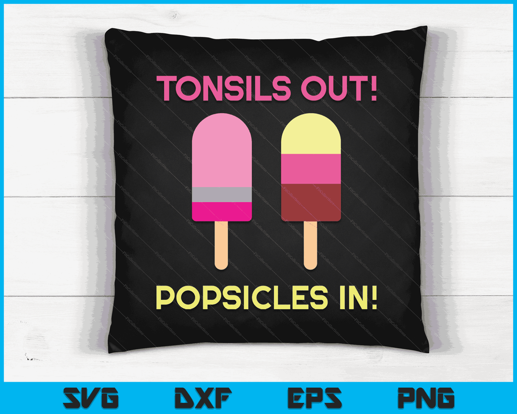 Tonsils Out Popsicles In Funny Tonsil Surgery Get Well SVG PNG Files ...