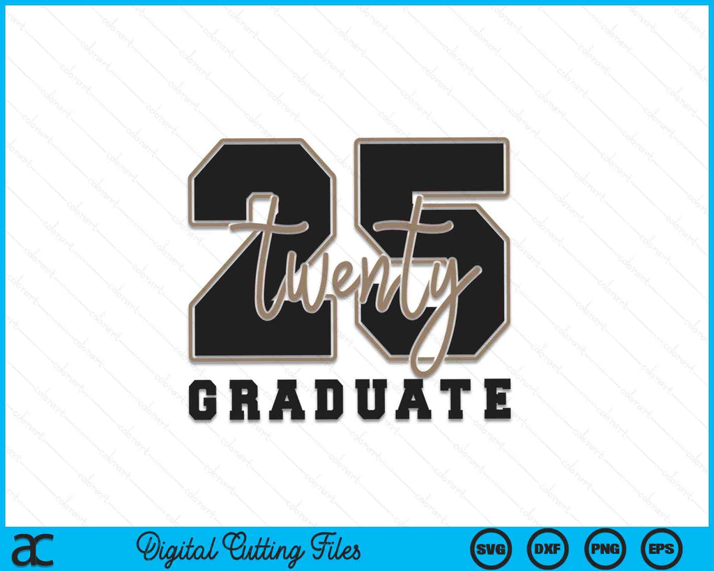 Twenty 25 Graduate SVG PNG Digital Cutting Files – creativeusarts