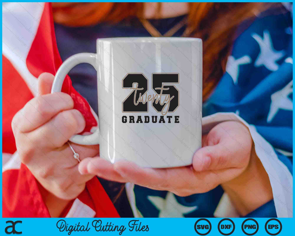 Twenty 25 Graduate SVG PNG Digital Cutting Files – creativeusarts
