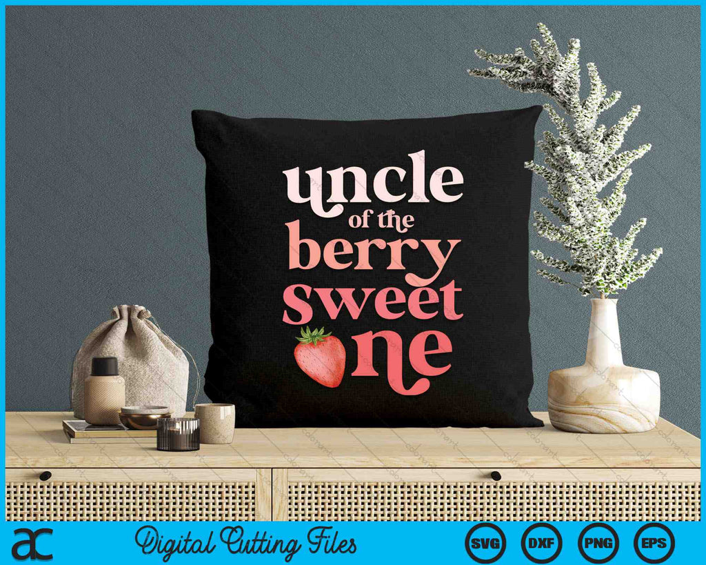 Uncle Of The Berry Sweet One Strawberry First Birthday SVG PNG Files ...