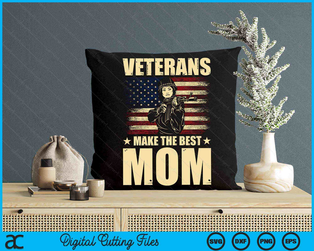 Veterans Make The Best Mom Patriotic US Veteran SVG PNG Cutting Files ...