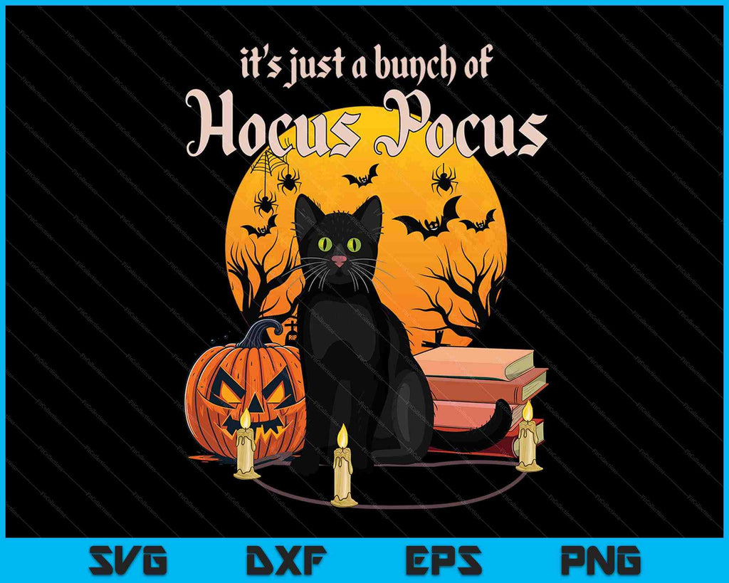 Halloween Black Cat It's Just A Bunch Of Hocus Pocus SVG PNG Files ...