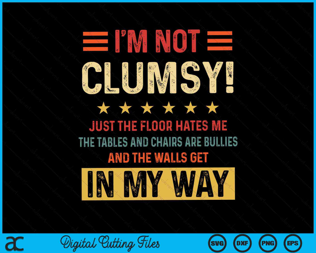 Vintage I'm Not Clumsy Funny Sayings Sarcastic SVG Cutting Files ...