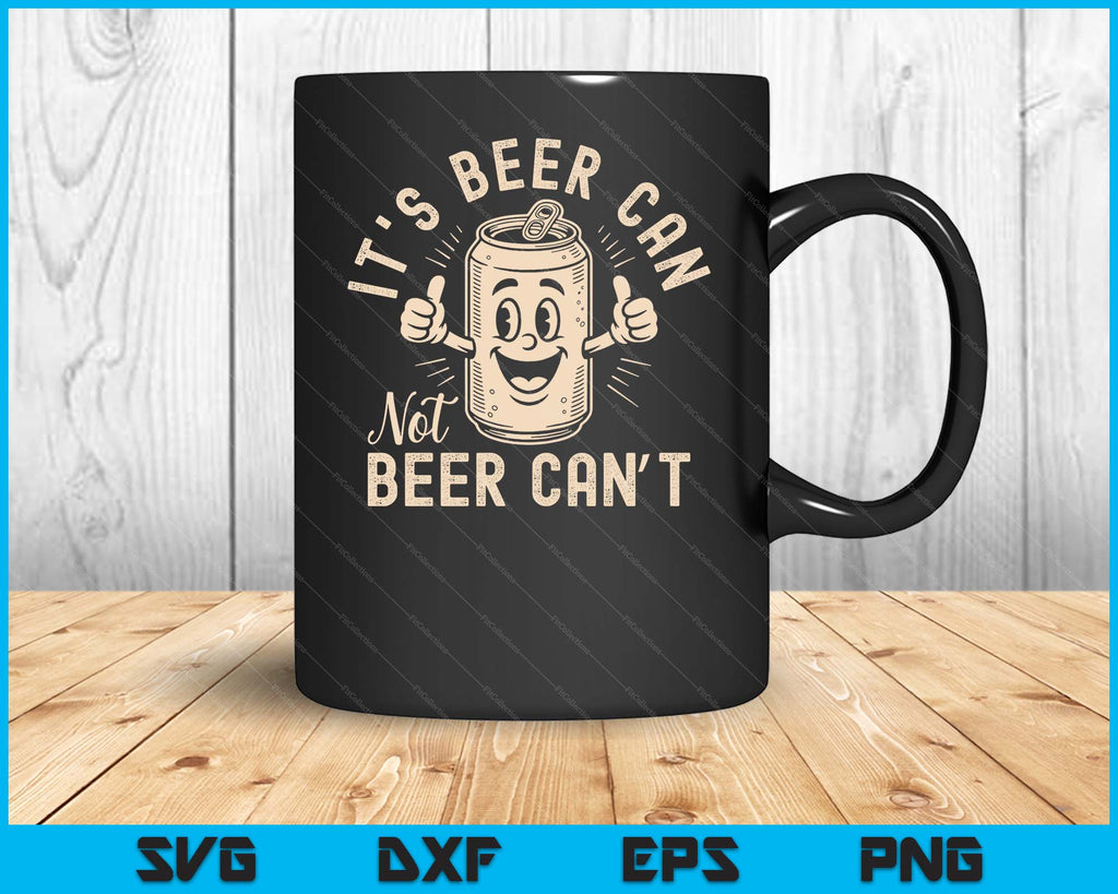 Vintage Its Beer Can Not Beer Cant SVG PNG Digital Printable Files ...
