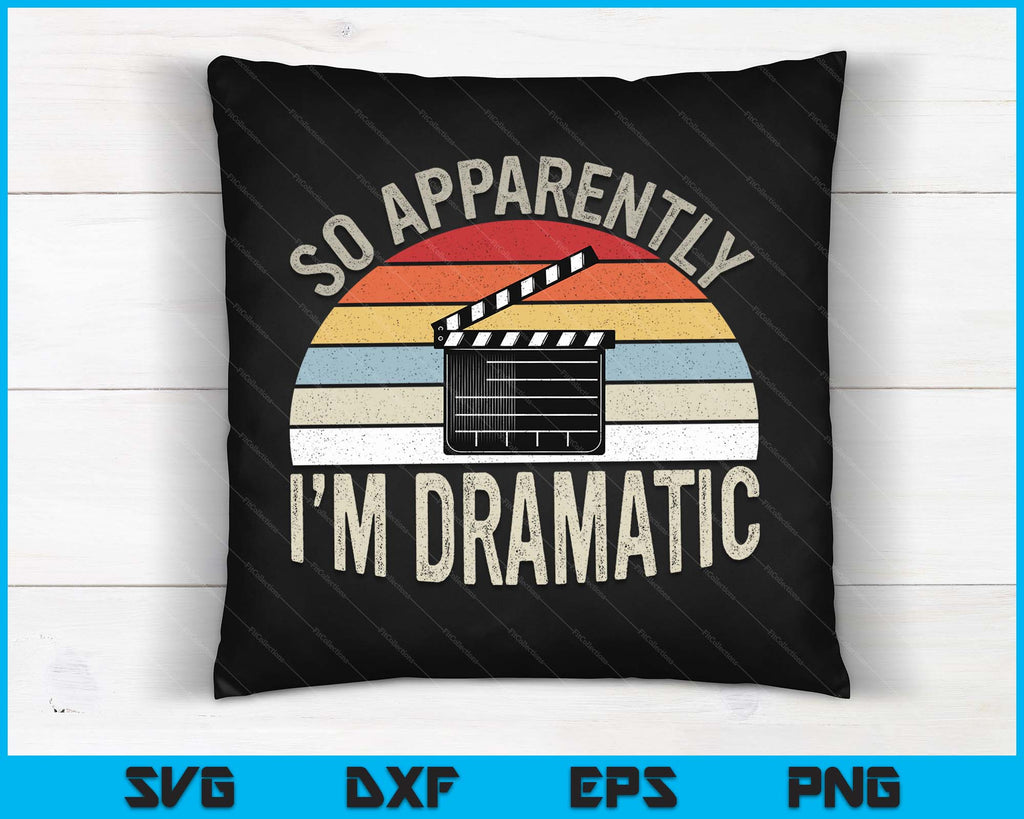 Vintage Retro So Apparently I'm Dramatic Actor Actress SVG PNG Files ...