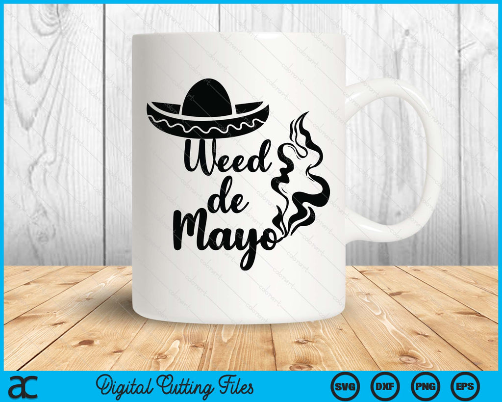 Weed De Mayo SVG PNG Digital Printable Files – creativeusarts