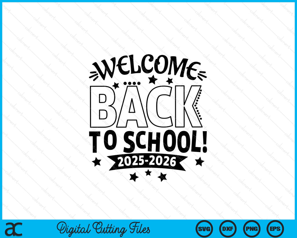 Welcome Back To School Teacher or Student 2025-2026 SVG Digital Files ...