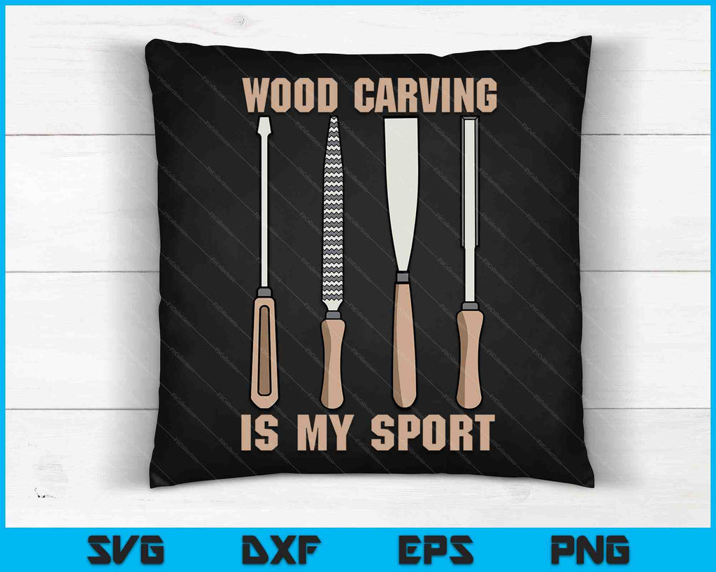Wood Carving Is Sport Woodworker Dad Humor Wood Carver SVG PNG Files ...