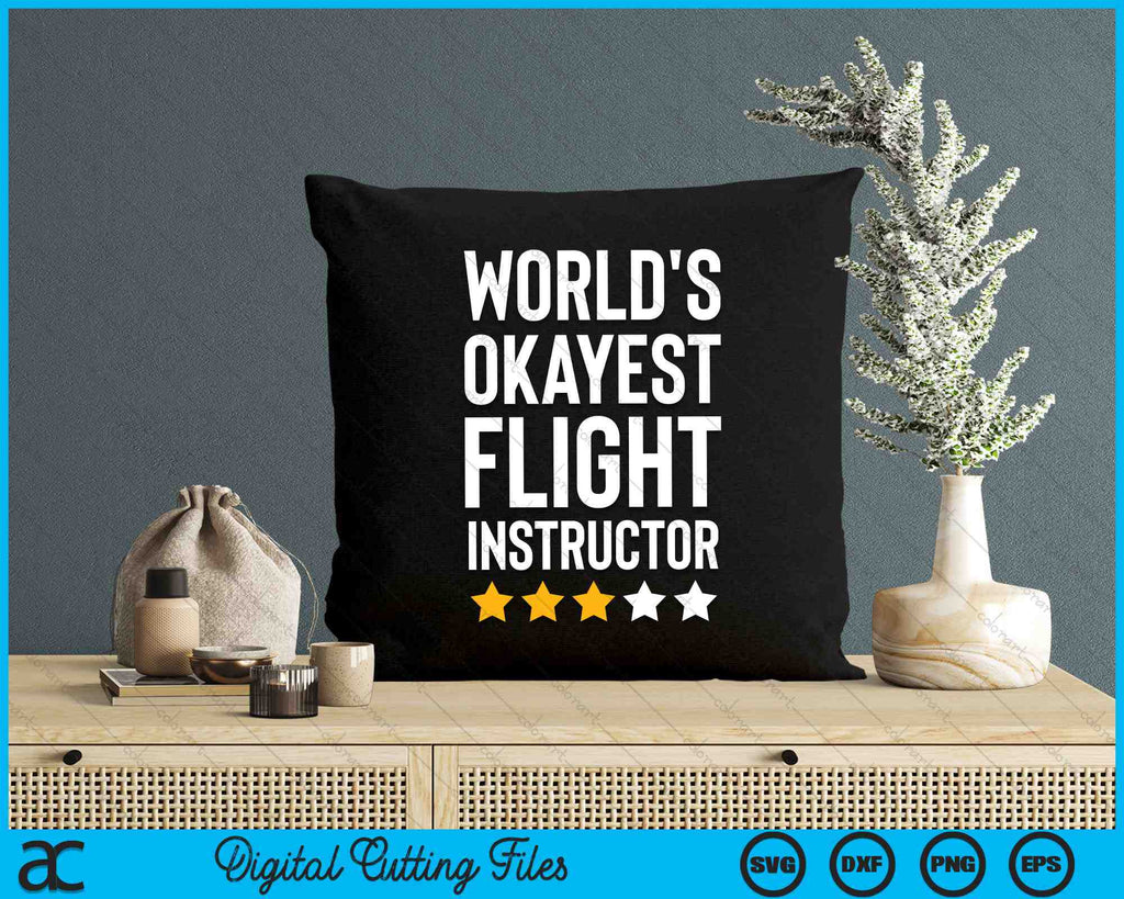Worlds Okayest Flight Instructor Funny Pilot Aviation SVG Files ...