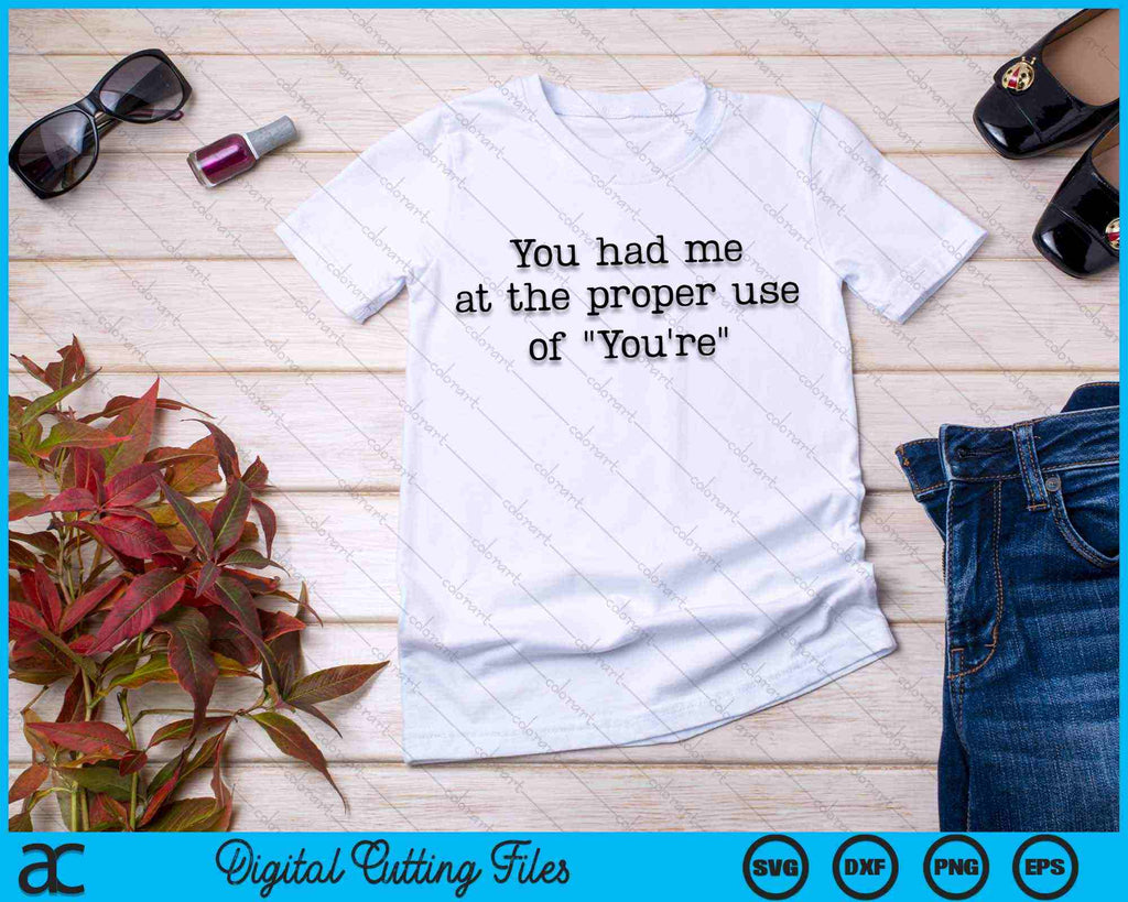 You Had Me at the Proper Use of You're Grammar Nerd SVG PNG Files ...
