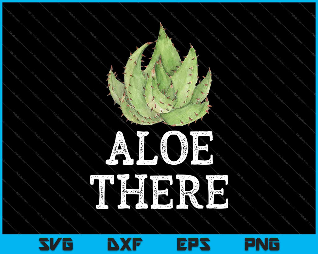 Aloe There SVG PNG Cutting Printable Files – creativeusarts