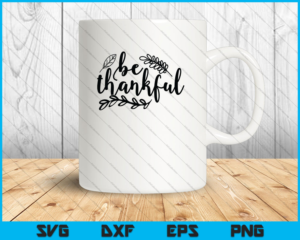 Be Thankful SVG PNG Cutting Printable Files – creativeusarts