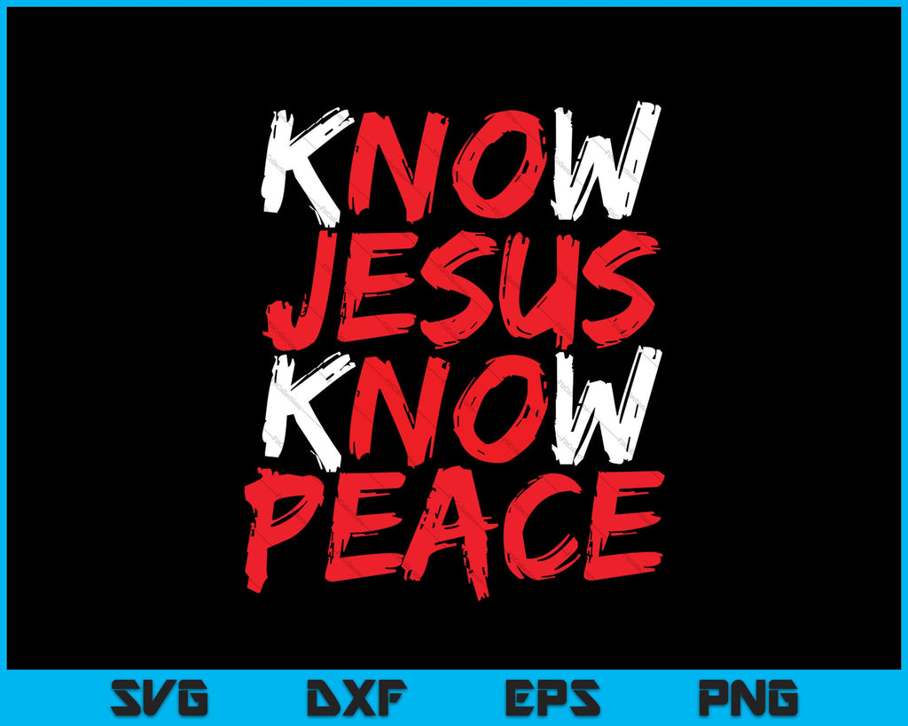 Christian Bible Scripture Know Jesus Know Peace SVG PNG Files ...