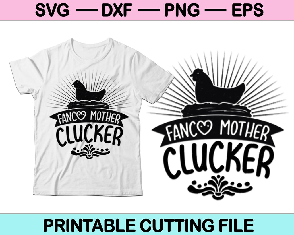 Fancy Mother Clucker SVG PNG cortando archivos imprimibles – creativeusarts