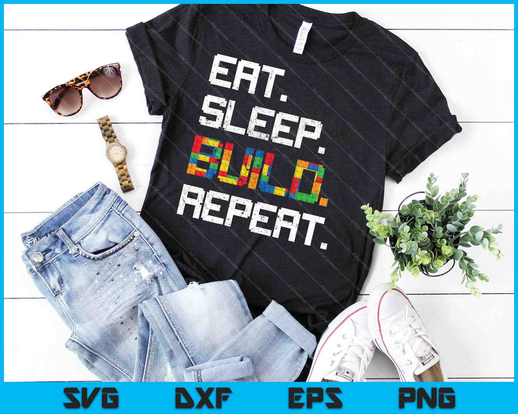 Funny Eat Sleep Build Repeat Cool Blocks Building SVG PNG Files ...