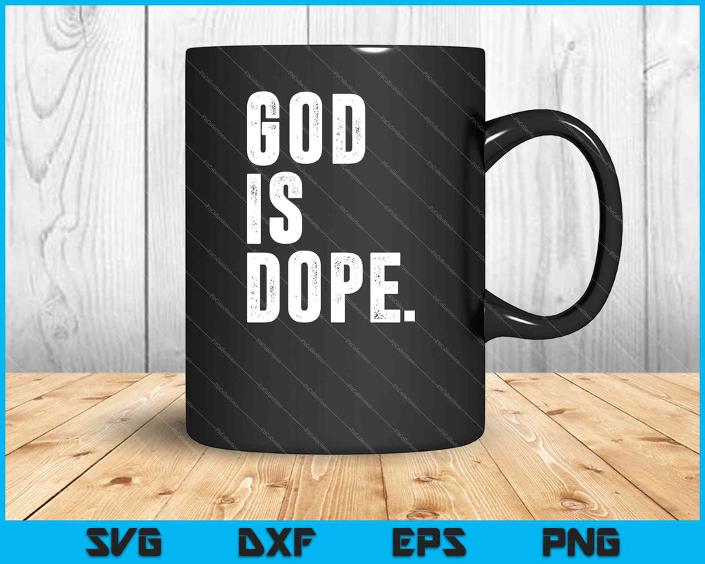 God Is Dope SVG PNG Cutting Printable Files – creativeusarts