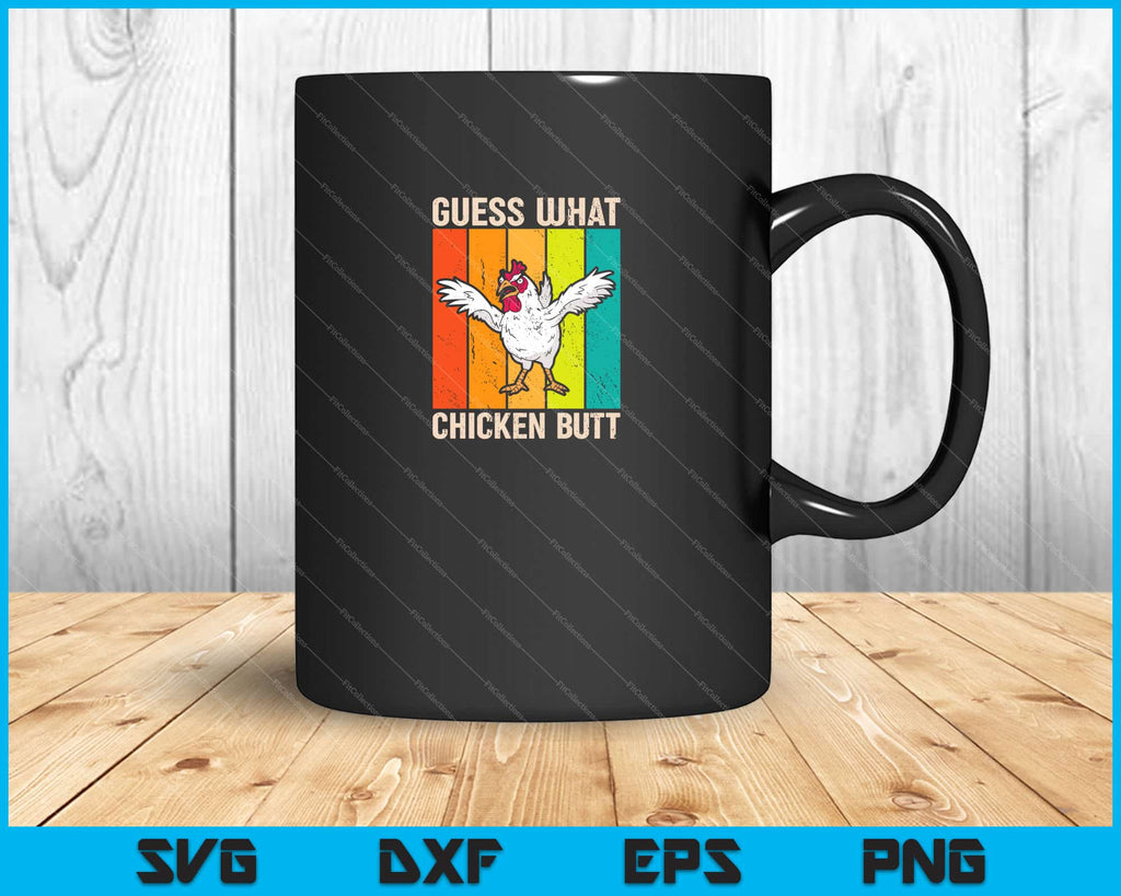 Guess What Chicken Butt Svg Files – creativeusarts