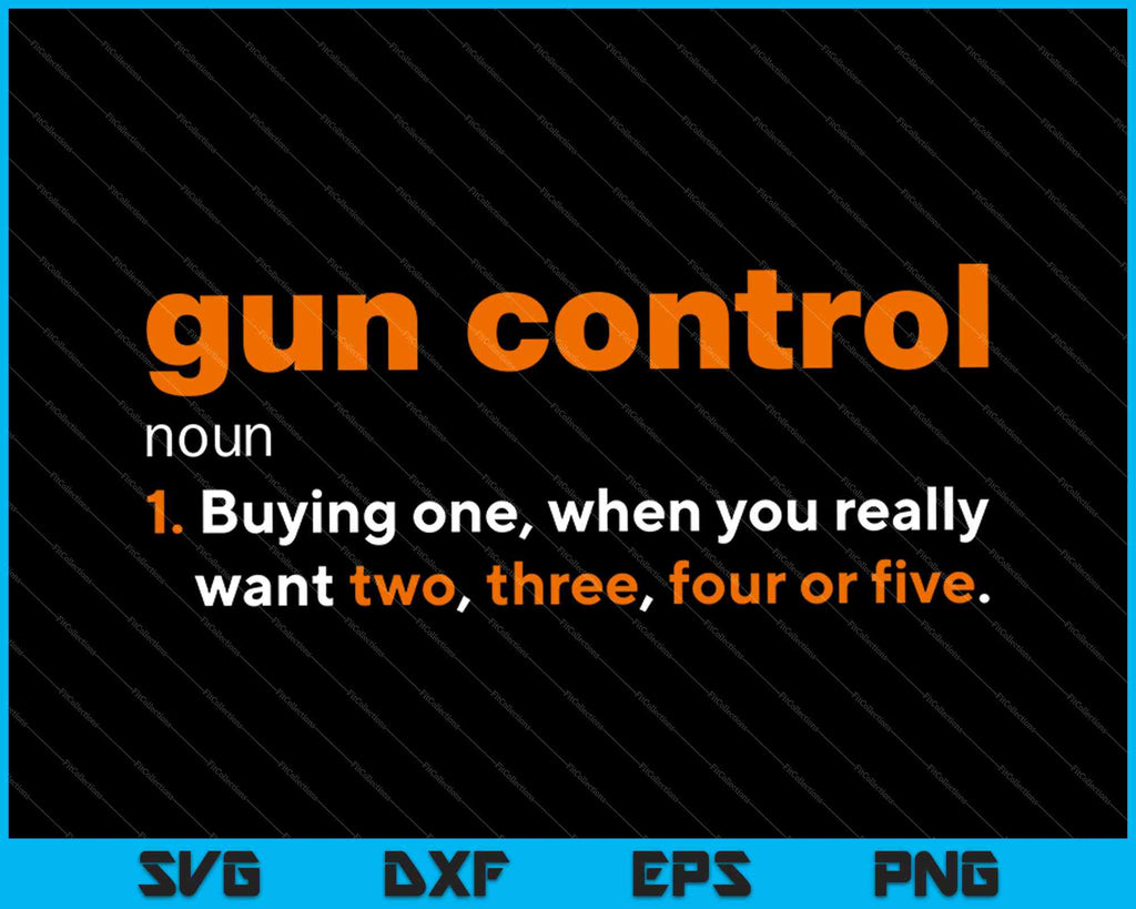 Gun Control Definition Funny Gun Saying and Statement SVG PNG Files ...