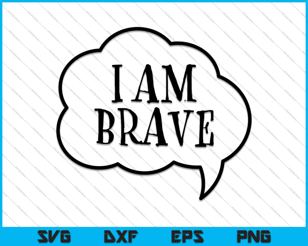 I am Brave SVG PNG Files – creativeusarts