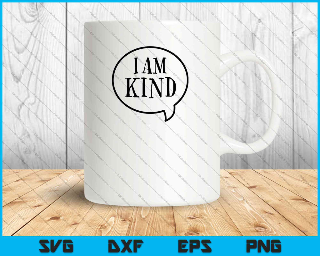 I am kind SVG PNG Files – creativeusarts