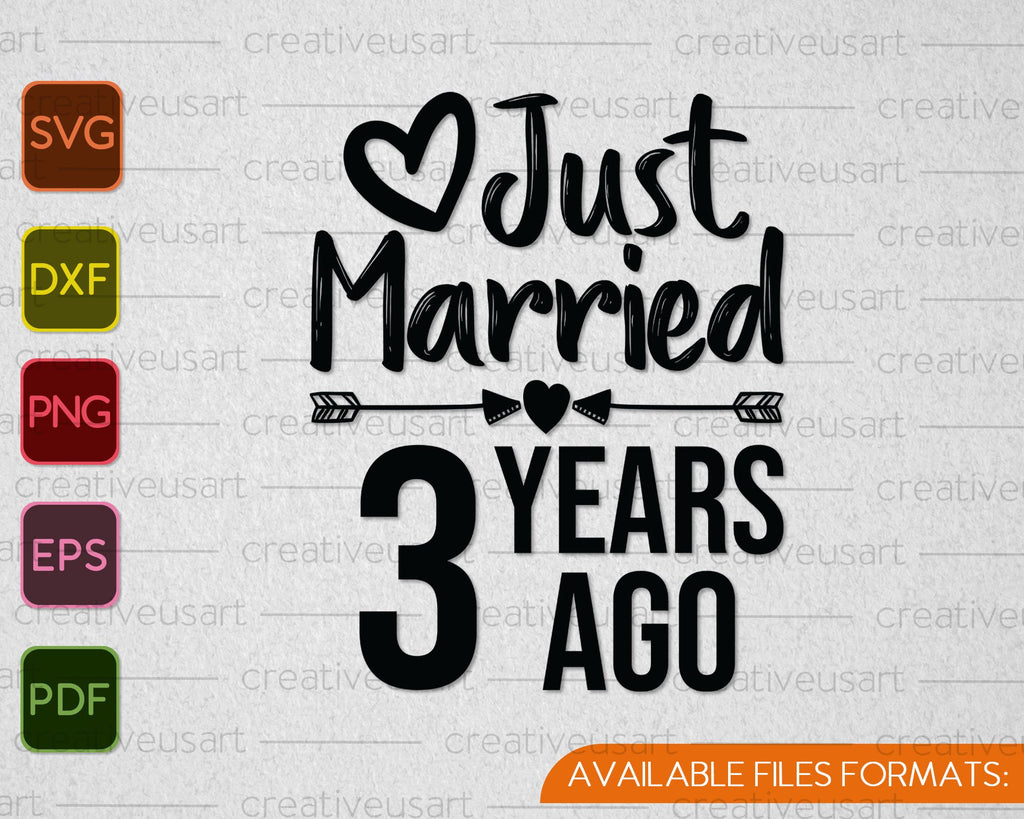 Just Married 3 Years Ago SVG PNG Printable Files – creativeusarts
