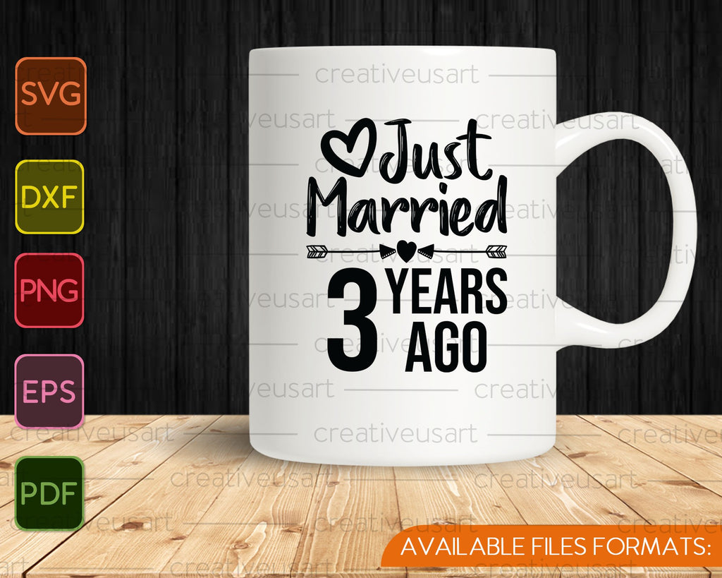 Just Married 3 Years Ago SVG PNG Printable Files – creativeusarts