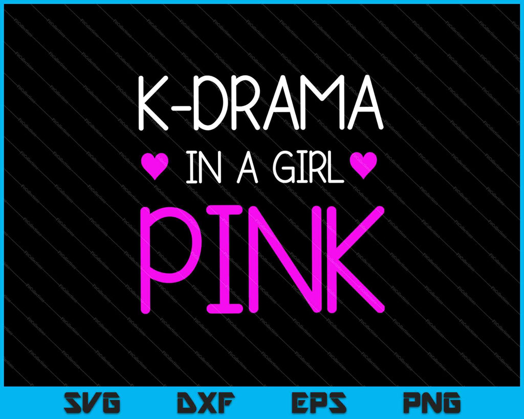 K-drama In A Girl Pink SVG PNG Files – creativeusarts