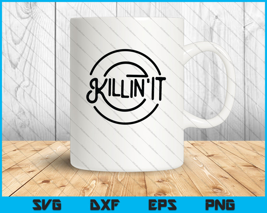 Funny Motivational Quote Killin It SVG PNG Files – creativeusarts