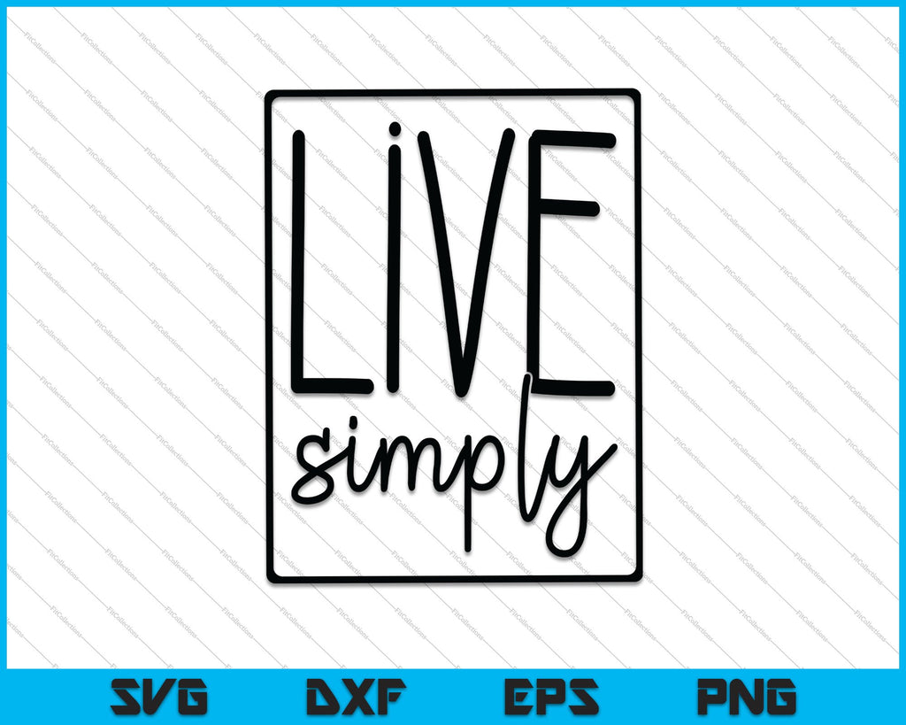 Live Simply SVG PNG Cutting Printable Files – creativeusarts