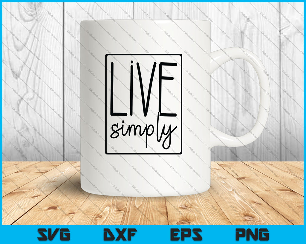 Live Simply SVG PNG Cutting Printable Files – creativeusarts