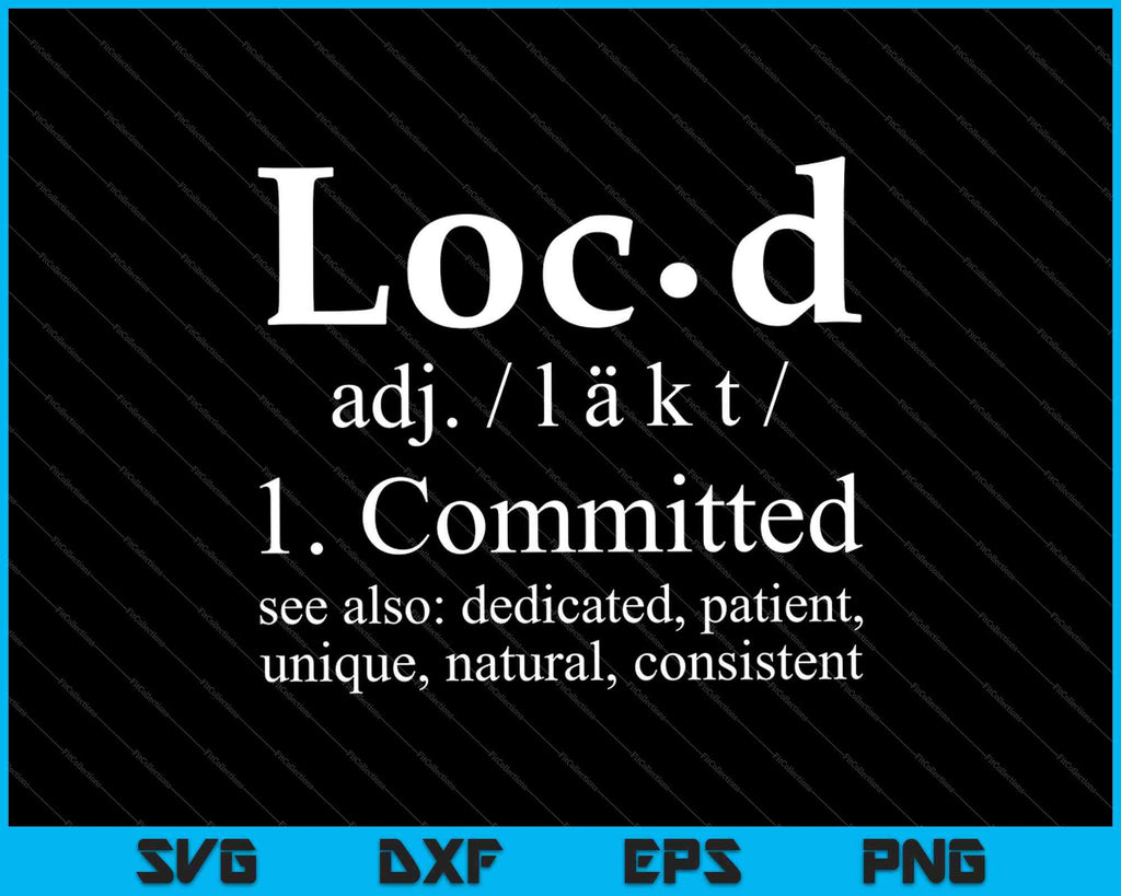 Loc'd Definition Funny Birthday Anniversary SVG PNG Files – creativeusarts