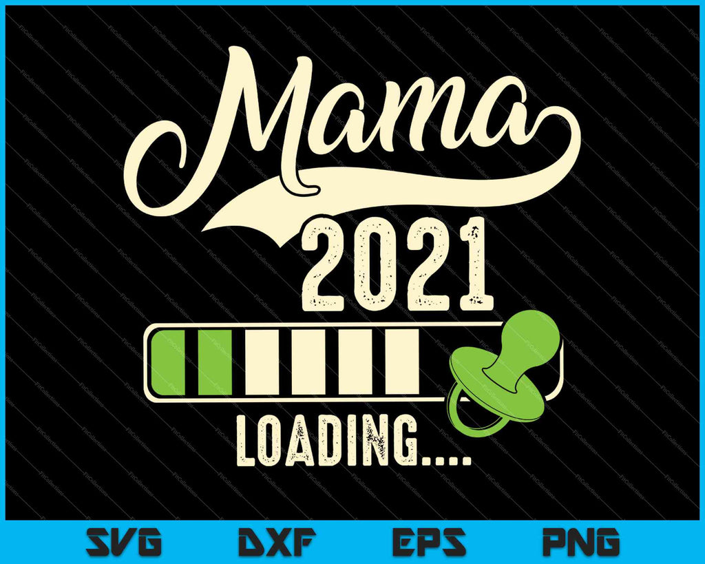 Mama Loading 2021 SVG PNG Dateien – creativeusarts