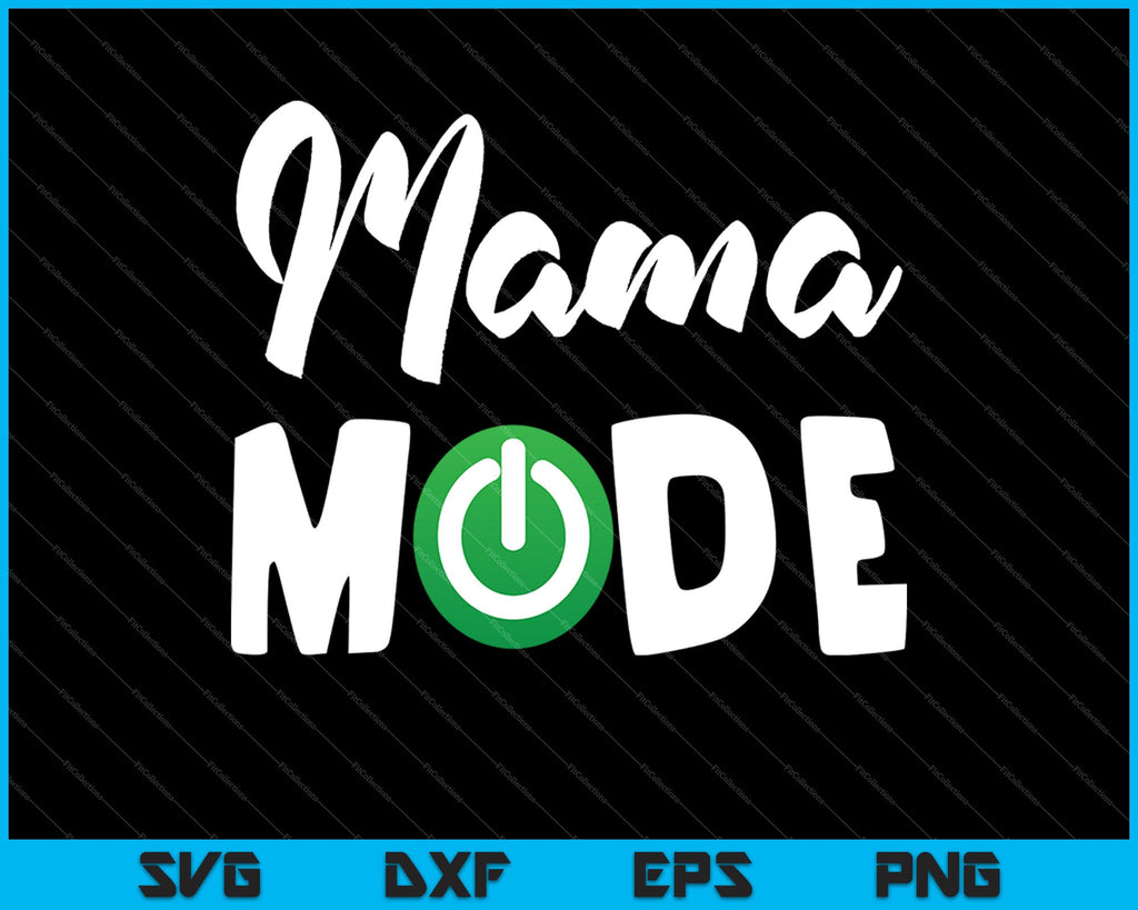 Mama Mode Svg Cutting Printable Files – creativeusarts