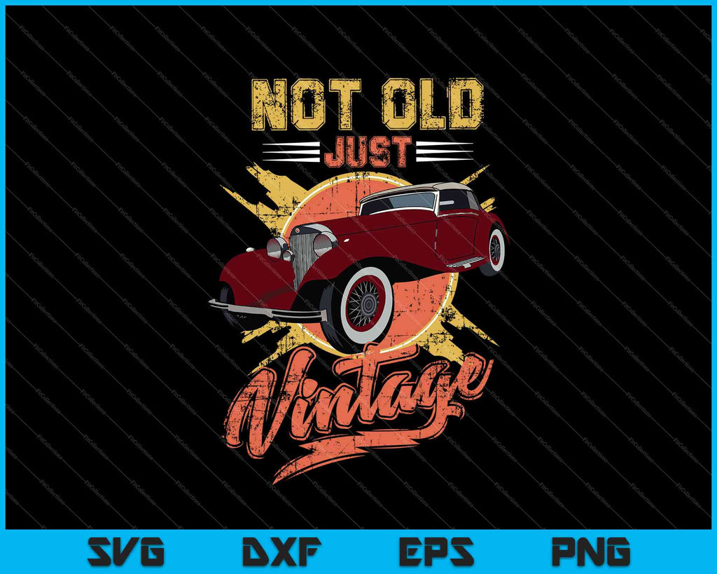 Not Old Just Vintage SVG PNG Cutting Printable Files – creativeusarts