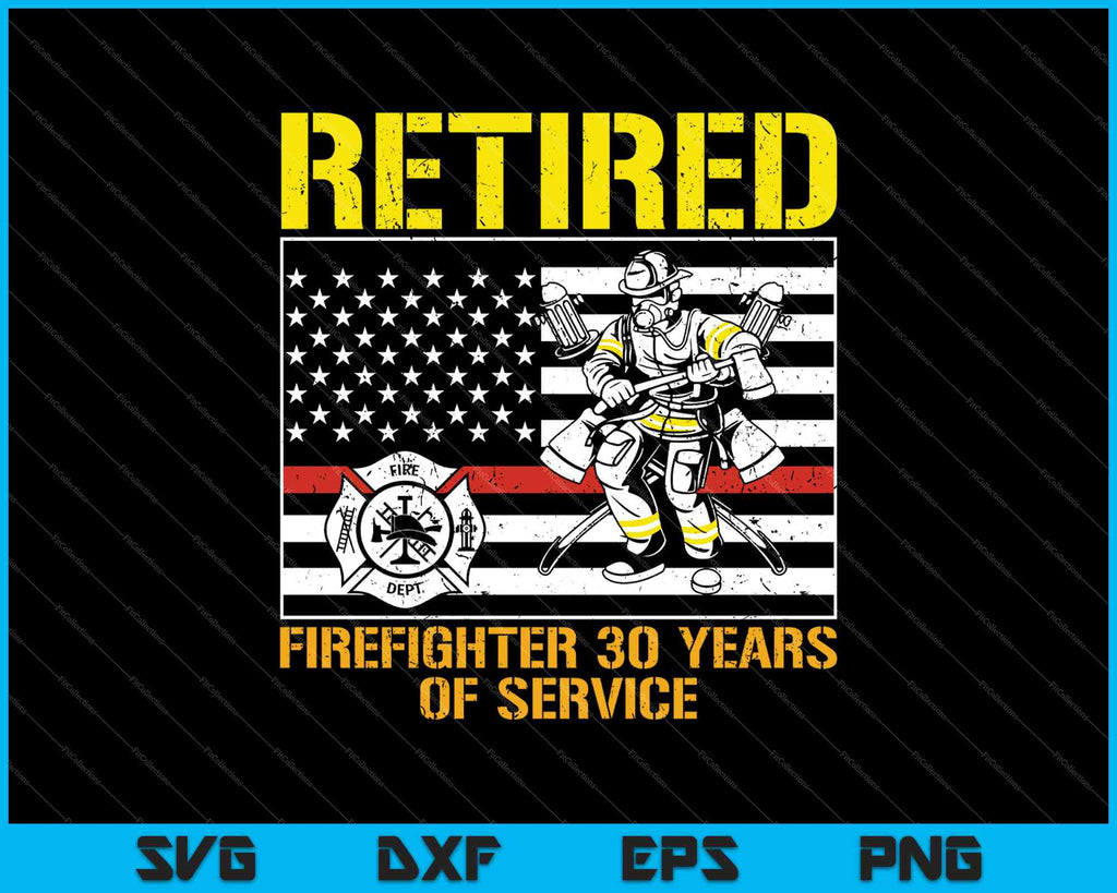 Retired Firefighter 30 Years Of Service Retirement SVG PNG Files ...