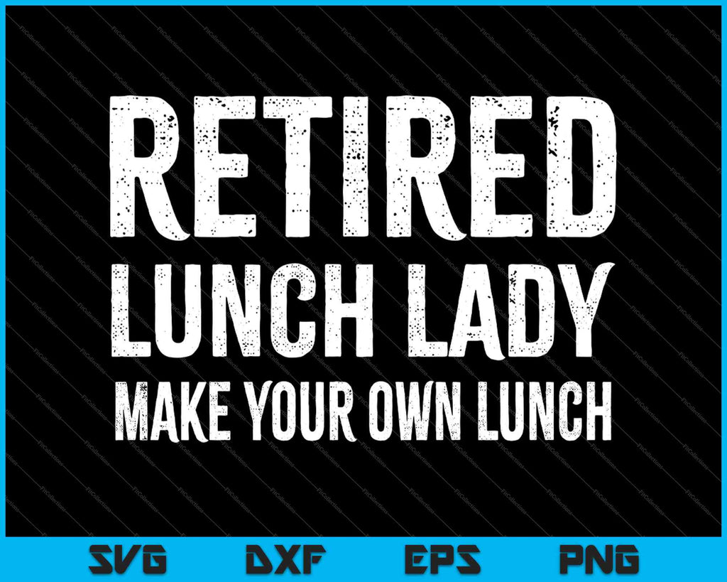 Retired Lunch Lady Celebrate Retirement Party SVG PNG Files ...