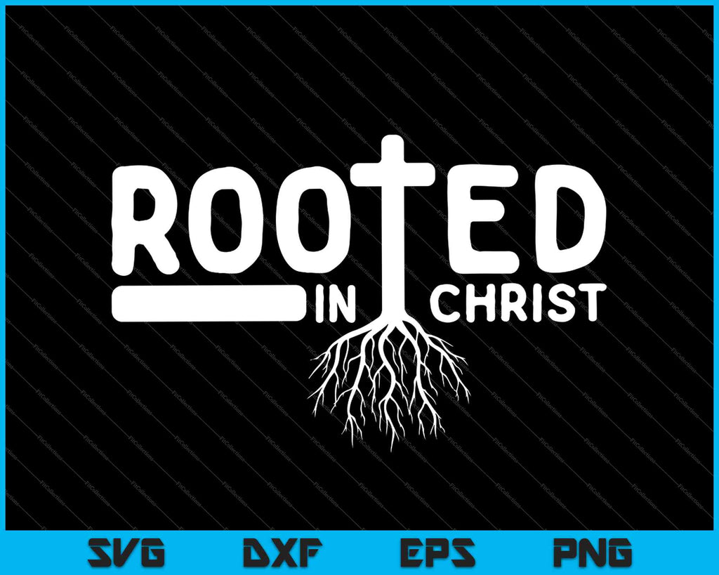 Rooted in Christ SVG PNG Cutting Printable Files – creativeusarts