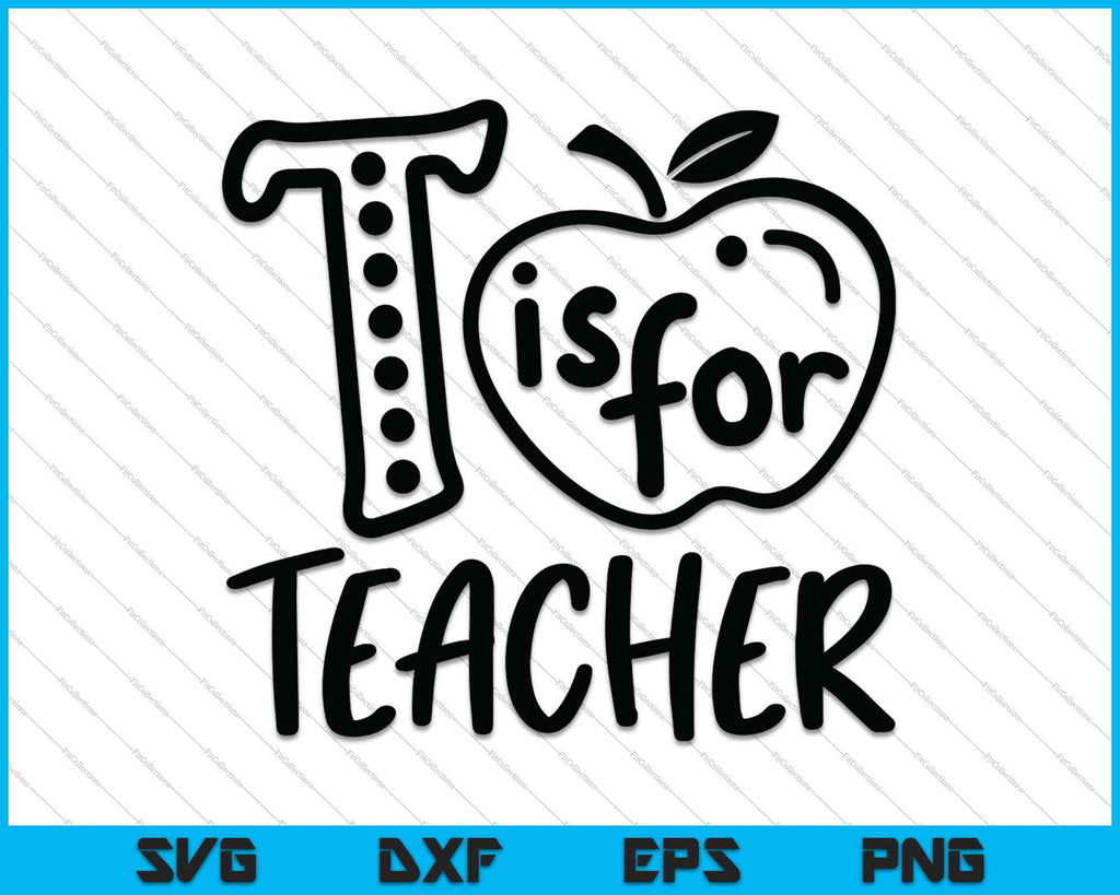 T Is For Teacher SVG PNG Printable Files – creativeusarts