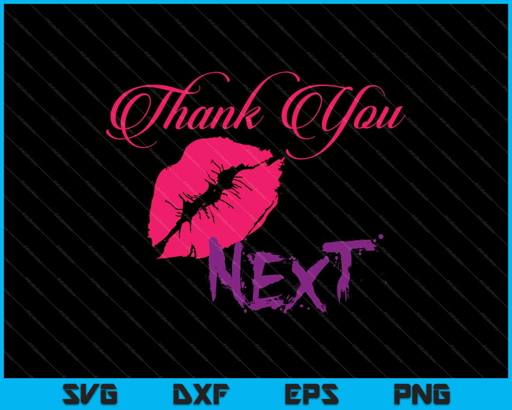 Thank You Next SVG PNG Cutting Printable Files – creativeusarts