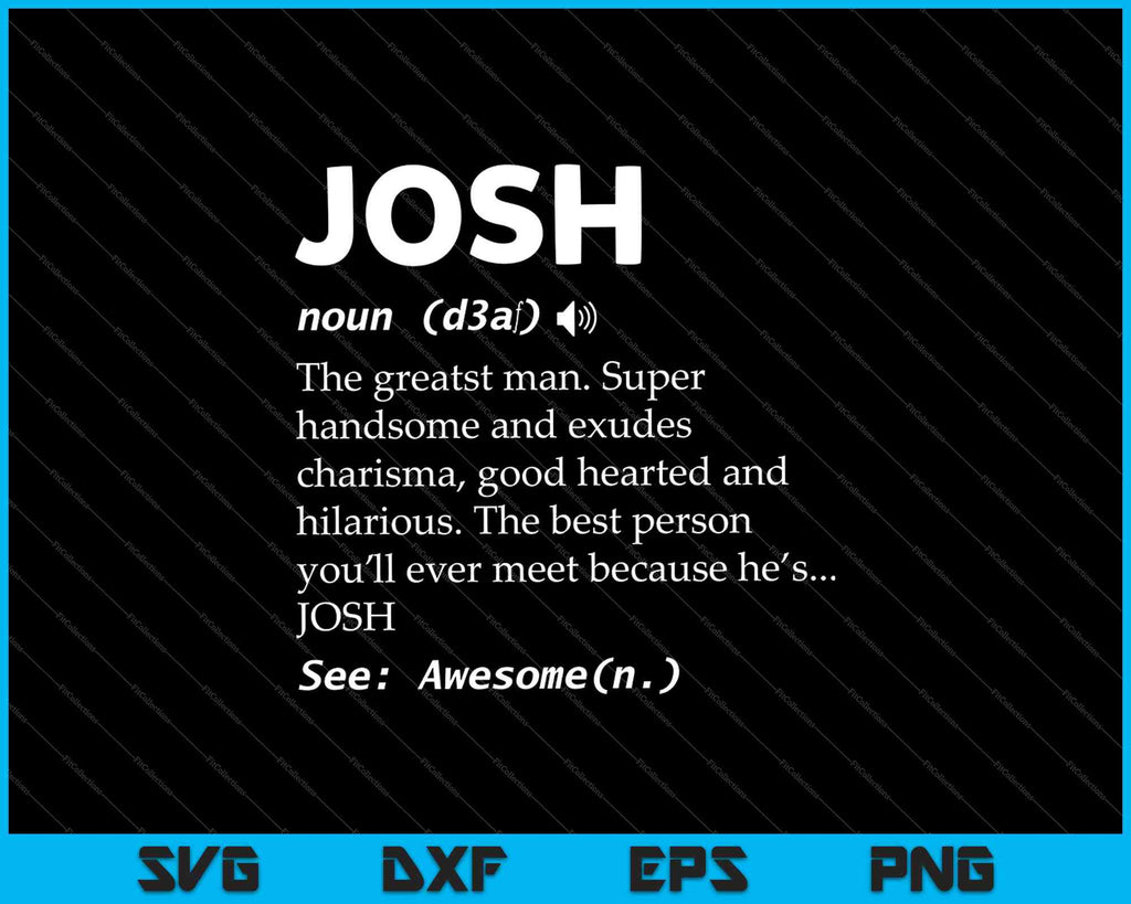 The Name Is Josh Funny Gift Adult Definition SVG PNG Files – creativeusarts